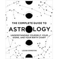The Complete Guide to Astrology : Understanding Yourself, Your Signs ...
