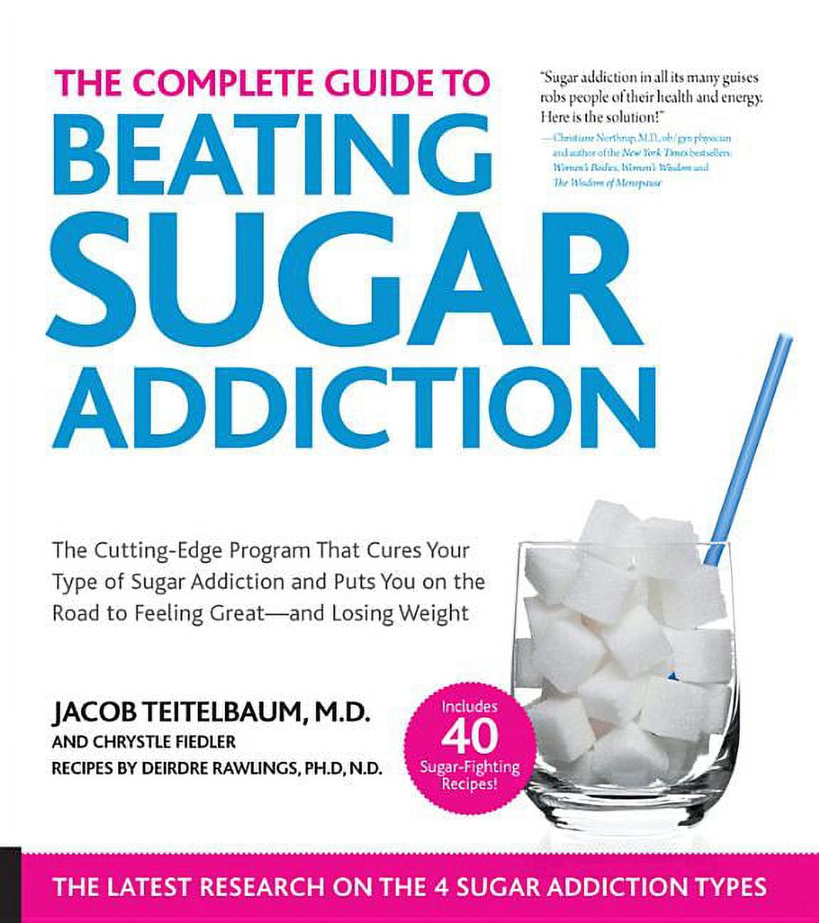 The Complete Guide to Beating Sugar Addiction: The Cutting-Edge Program ...