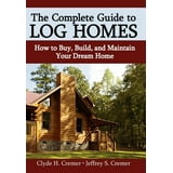 The Complete Guide to Log Homes (Hardcover) - Walmart.com