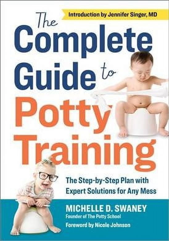 The Complete Guide to Potty Training : The Step-by-Step Plan with ...