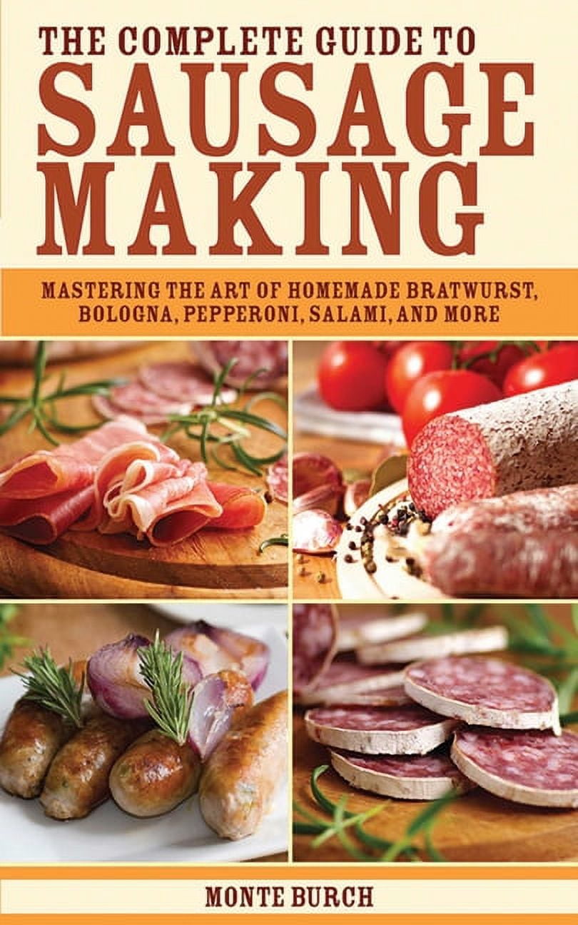 The Complete Guide to Sausage Making : Mastering the Art of Homemade ...