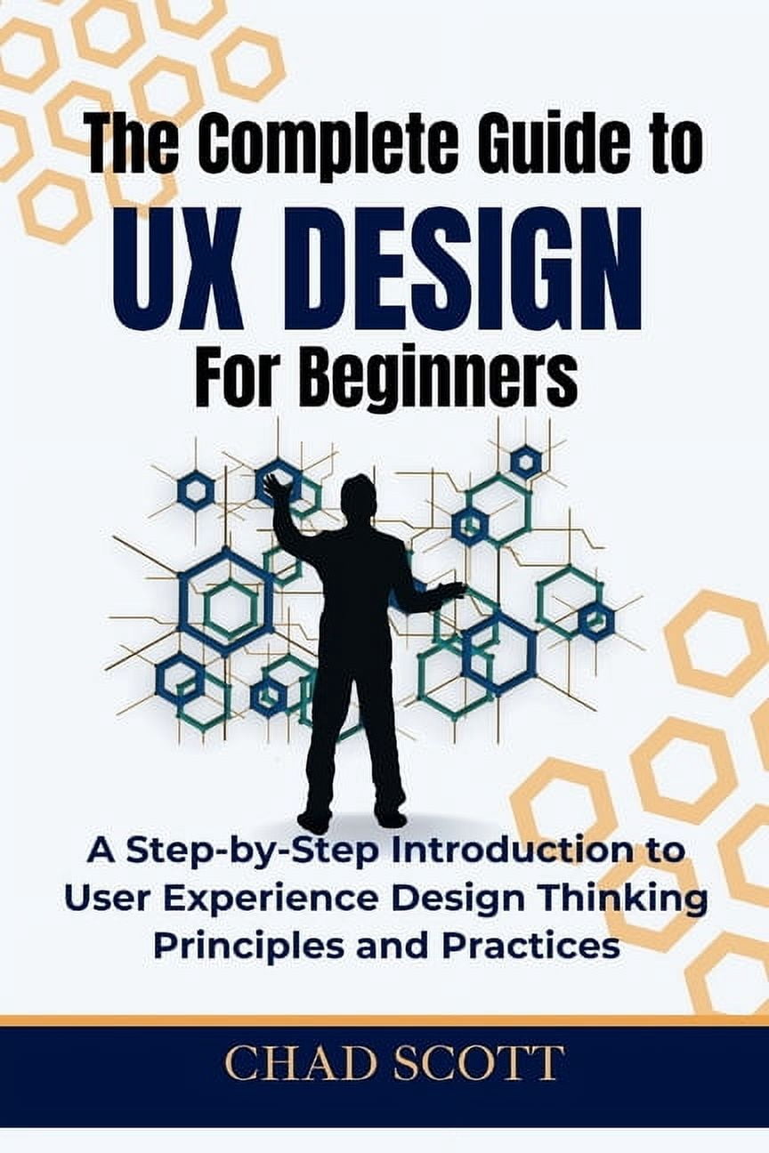 The Complete Guide to UX Design for Beginners: A Step-by-Step ...