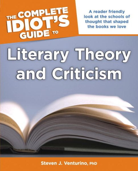 The Complete Idiot's Guide to Literary Theory and Criticism - Walmart.com