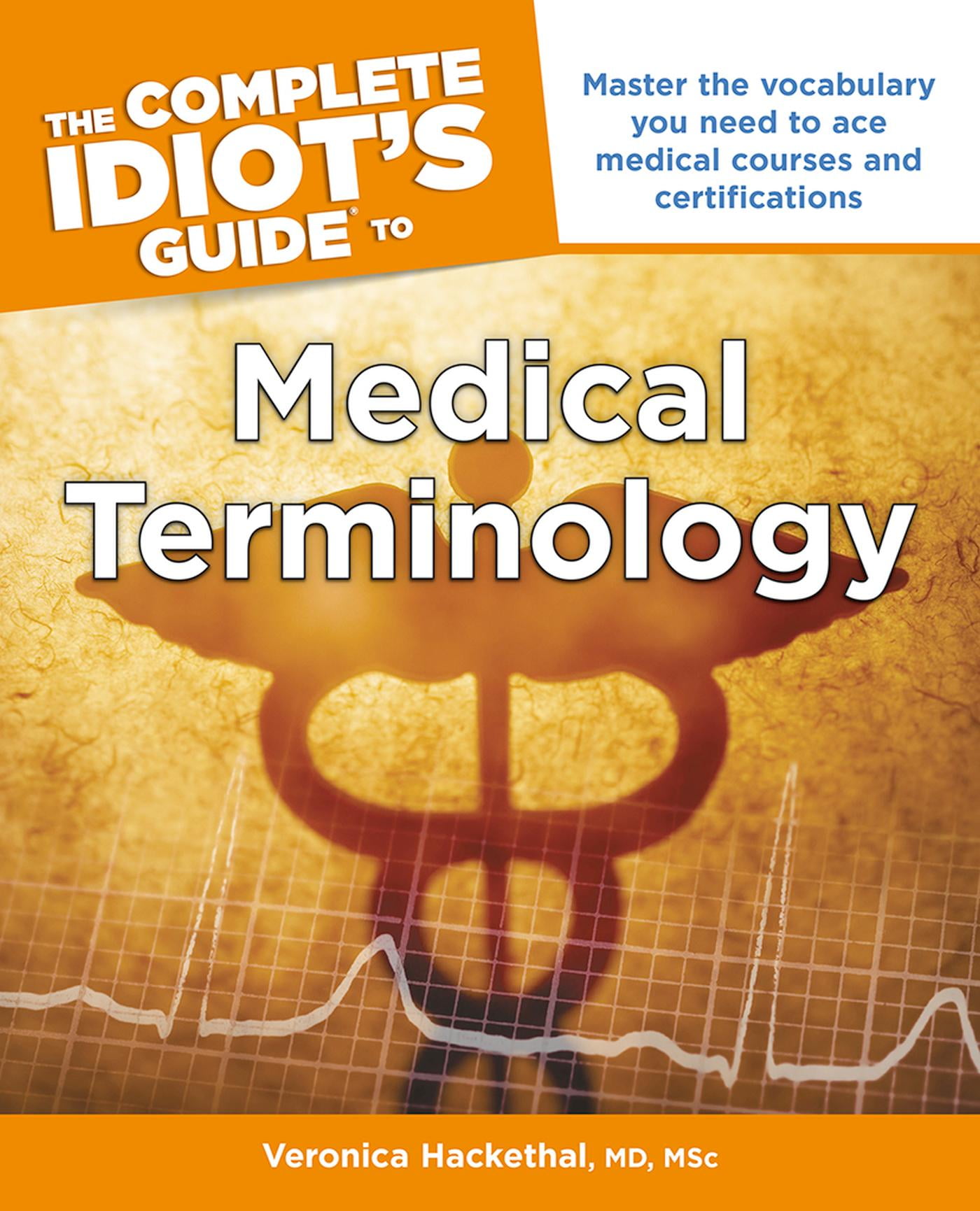 The Complete Idiot's Guide to Medical Terminology : Master the ...