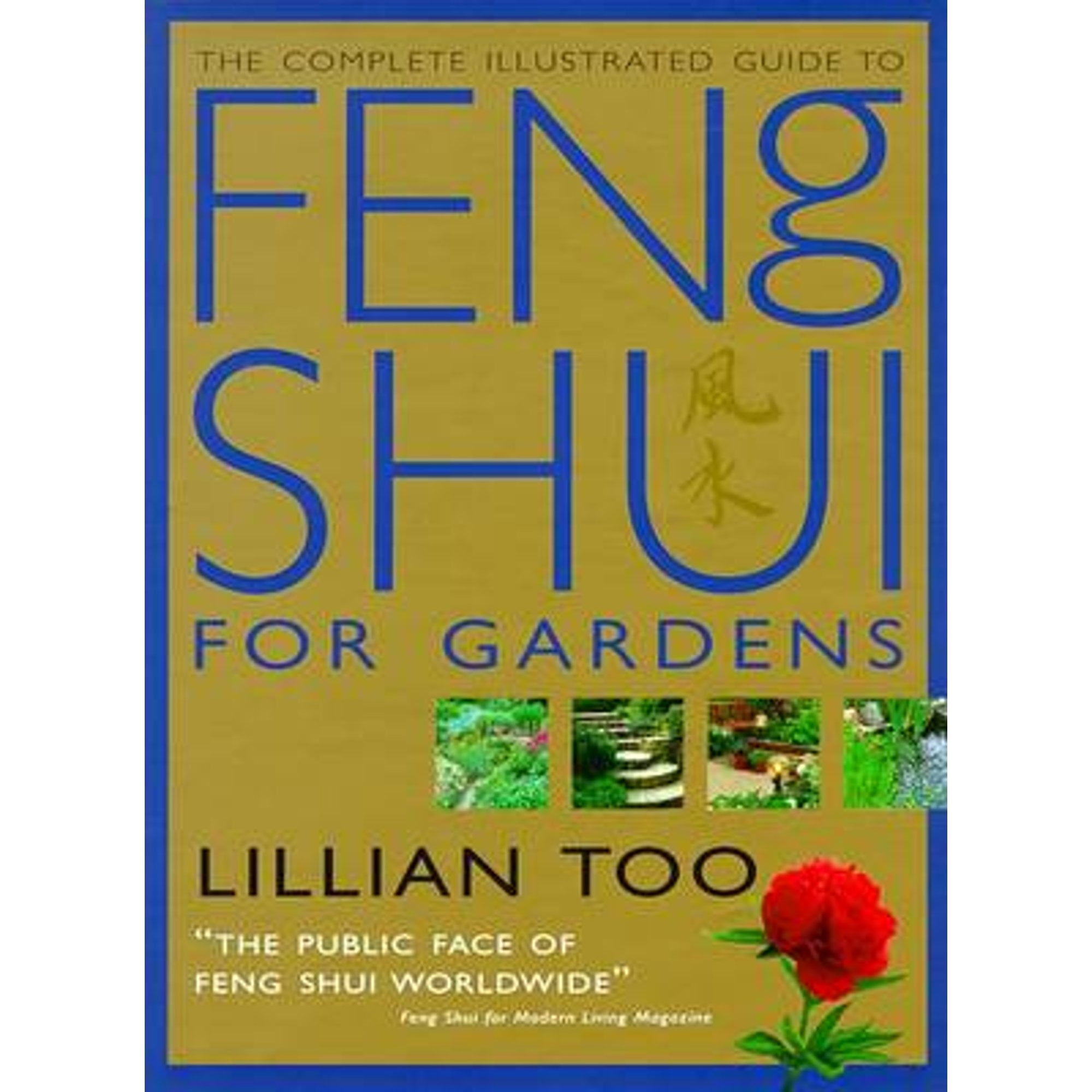 The Complete Illustrated Guide to Feng Shui for Gardens: How to Improve ...