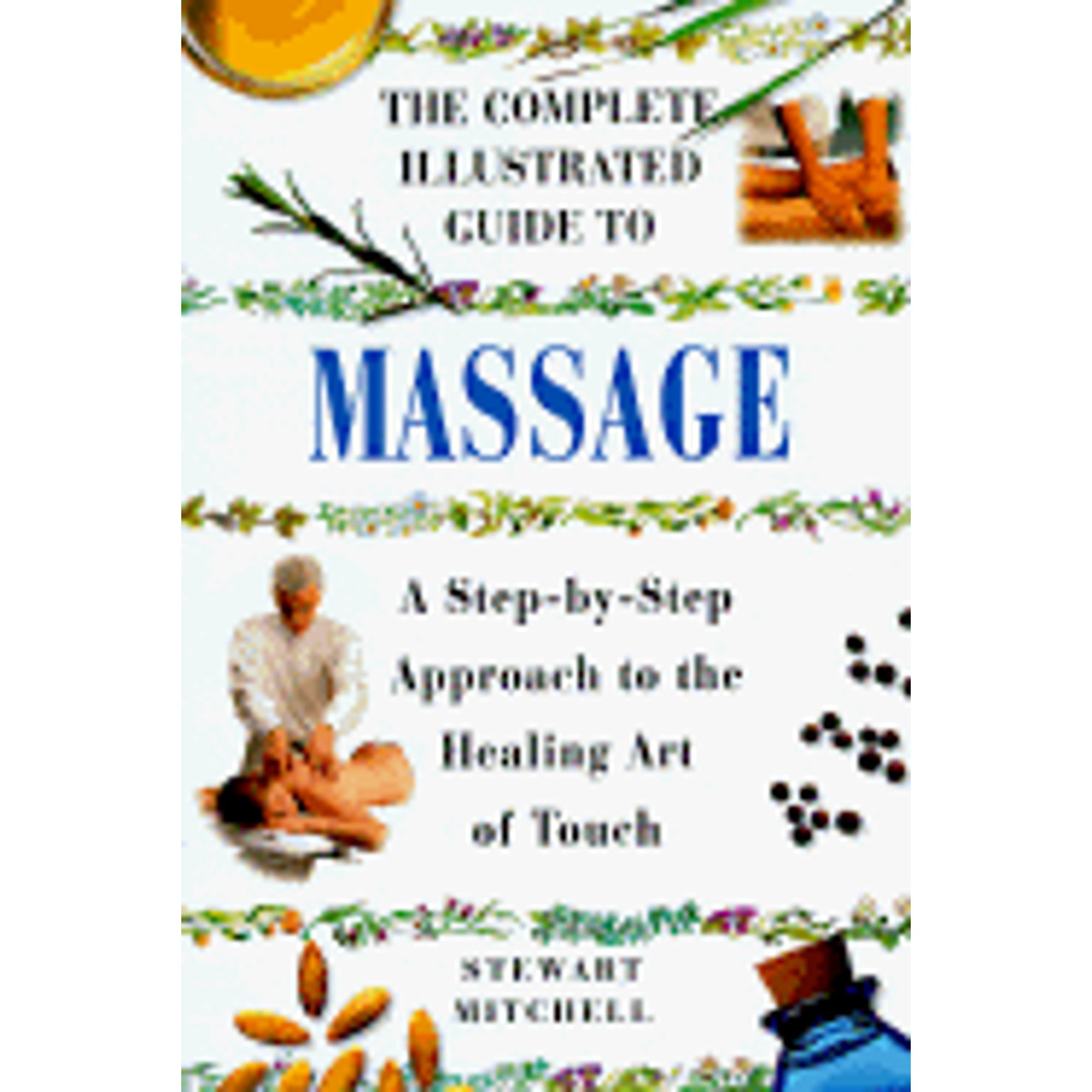 Pre-Owned The Complete Illustrated Guide to Massage : A Step-by-Step ...
