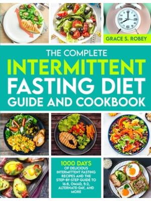 The Complete Intermittent Fasting Diet Guide And Cookbook: 1000 Days Of ...