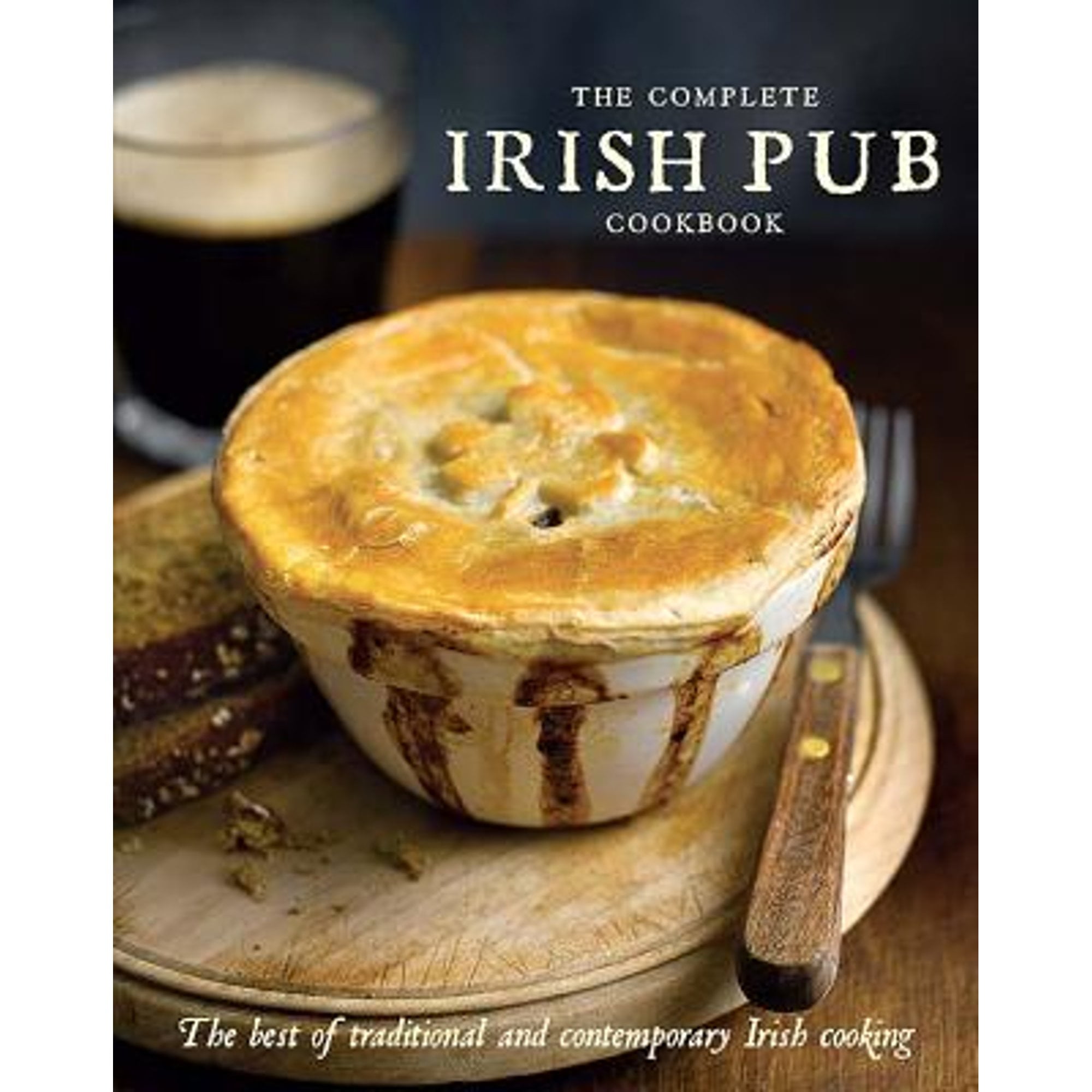 The Complete Irish Pub Cookbook : The Best of Traditional and ...