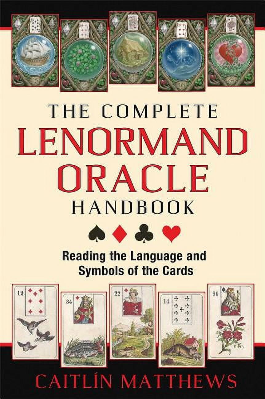 The Complete Lenormand Oracle Handbook: Reading the Language and ...