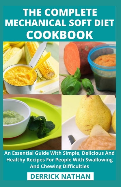 The Complete Mechanical Soft Diet Cookbook, (Paperback) - Walmart.com