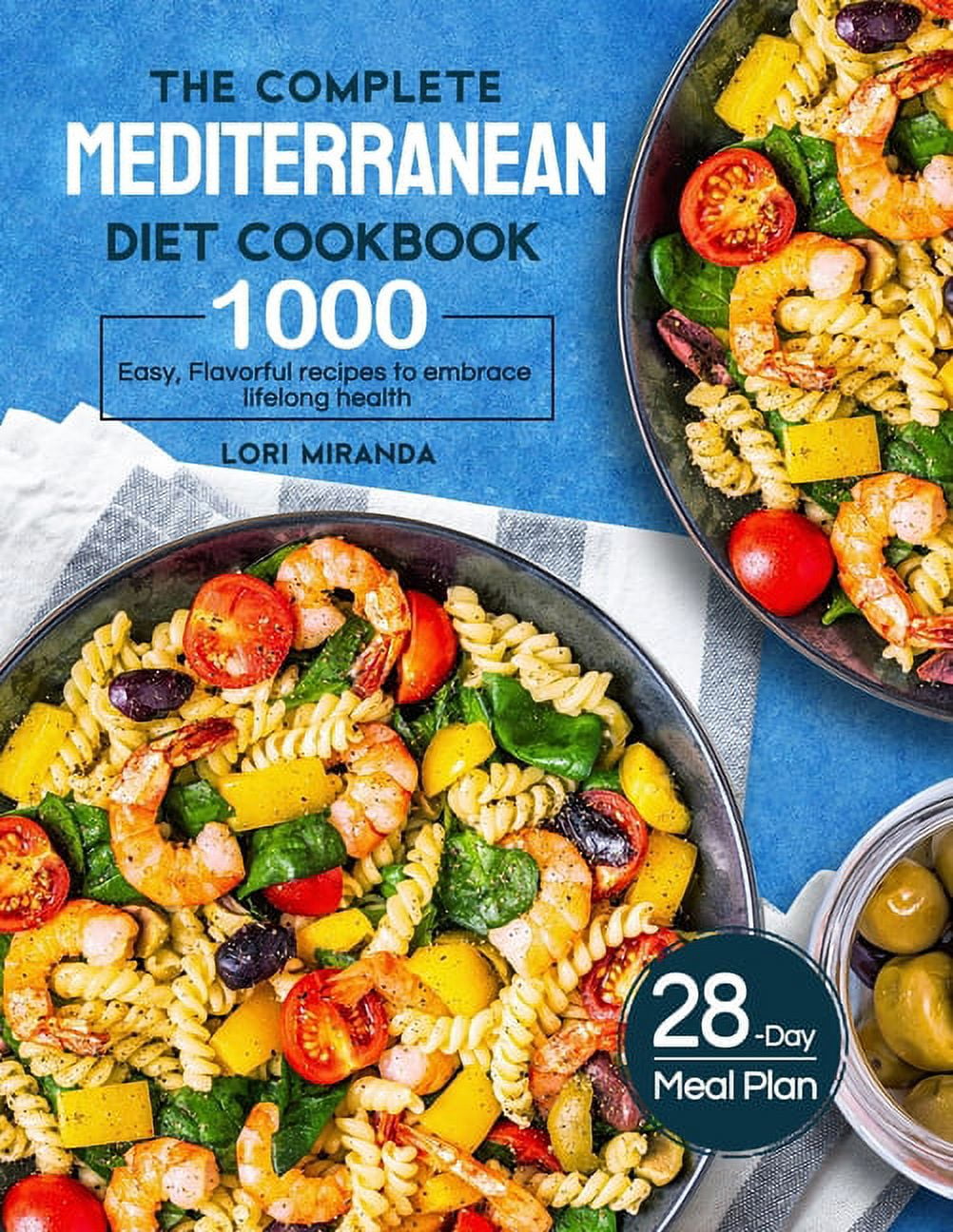 The Complete Mediterranean Diet Cookbook: 1000 Easy, Flavorful recipes ...