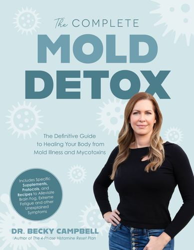 The Complete Mold Detox: The Definitive Guide to Healing Your Body from ...