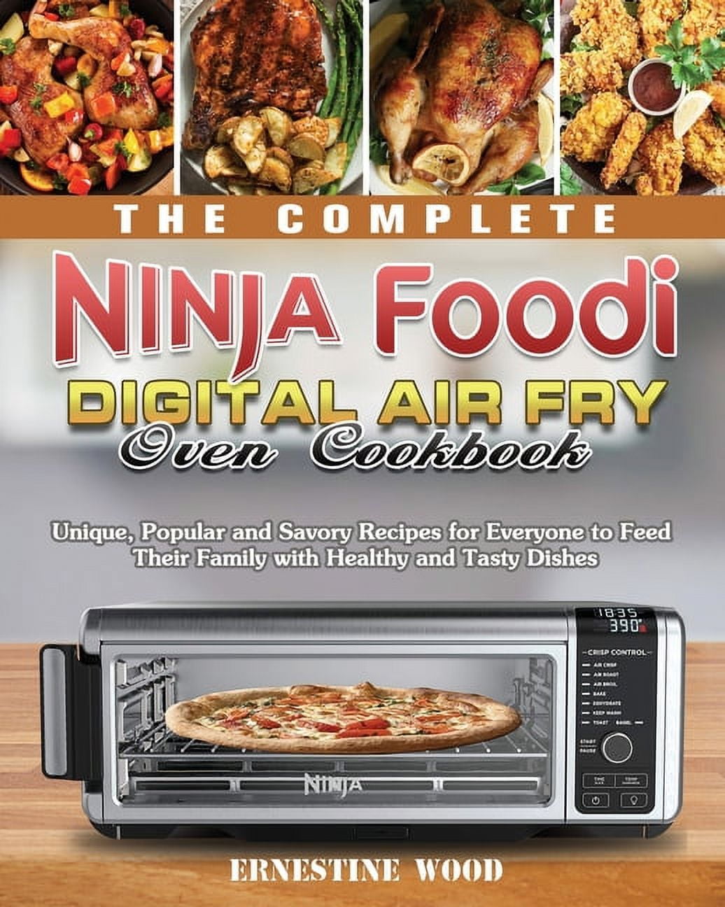 The Complete Ninja Foodi Digital Air Fry Oven Cookbook: Unique, Popular ...