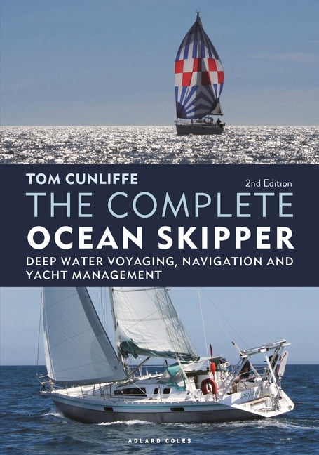 The Complete Ocean Skipper: Deep Water Voyaging, Navigation and Yacht Management, (Hardcover ...