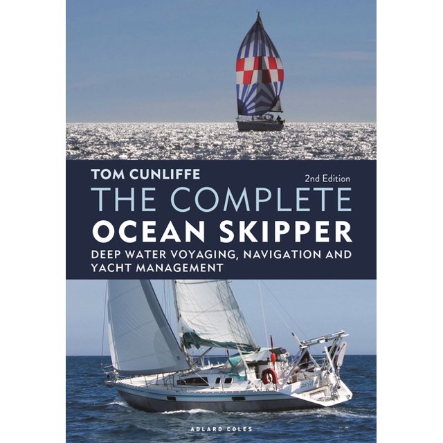 The Complete Ocean Skipper: Deep Water Voyaging, Navigation and Yacht Management, (Hardcover ...