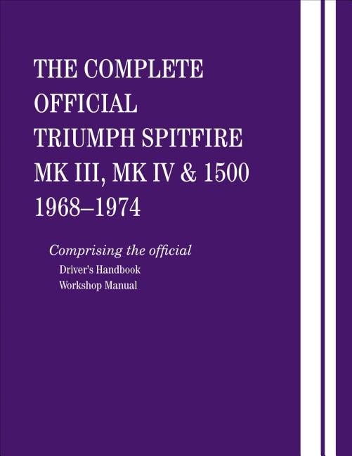 The Complete Official Triumph Spitfire Mk Iii, Mk Iv And 1500: 1968-1974 - Walmart.com