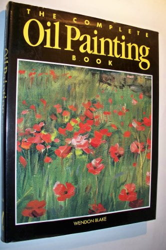 Pre-Owned The Complete Oil Painting Book Hardcover Wendon Blake, George ...