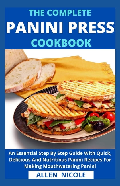 The Complete Panini Press Cookbook, (Paperback) - Walmart.com