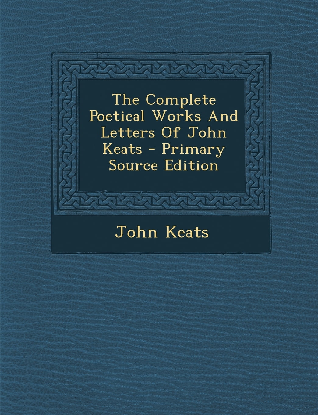 The Complete Poetical Works And Letters Of John Keats (Paperback ...