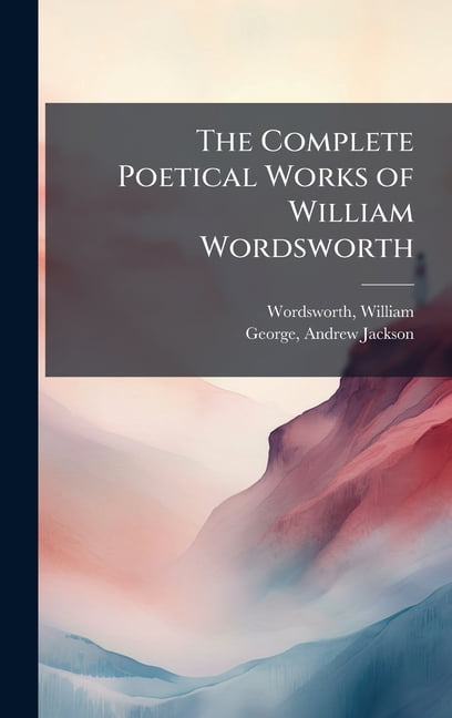 The Complete Poetical Works of William Wordsworth, (Hardcover ...