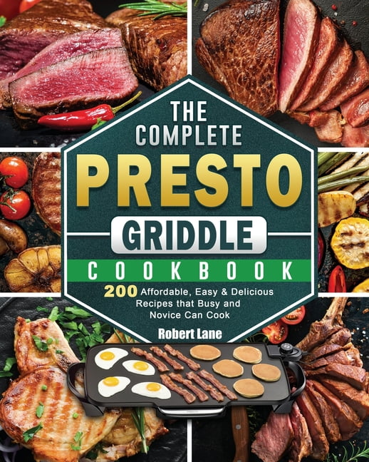 The Complete Presto Griddle Cookbook: 200 Affordable, Easy & Delicious ...