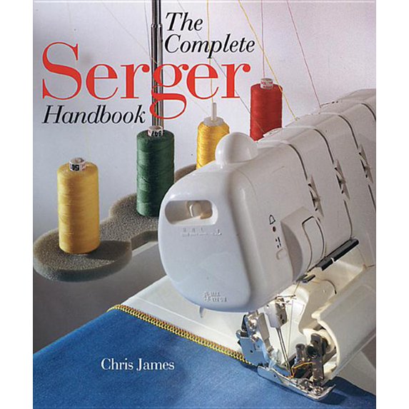 The Complete Serger Handbook (Paperback) - Walmart.com