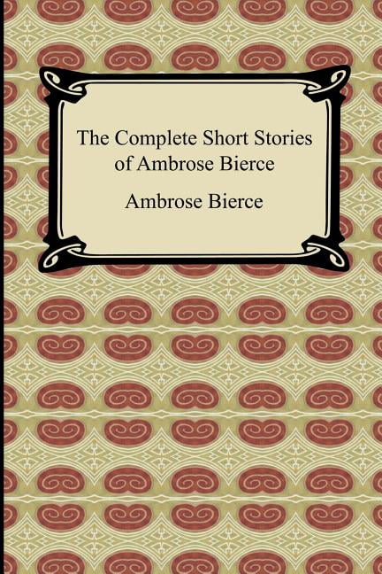 The Complete Short Stories of Ambrose Bierce Paperback Ambrose Bierce ...
