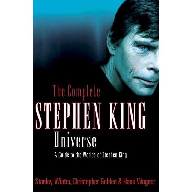 The Complete Stephen King Universe: A Guide to the Worlds of Stephen ...