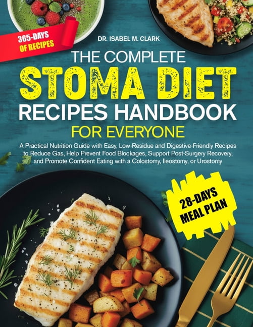 The Complete Stoma Diet Recipes Handbook for Everyone: A Practical ...
