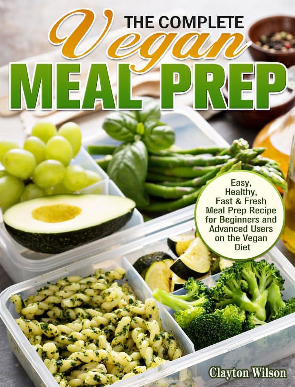 The Complete Vegan Meal Prep: Easy, Healthy, Fast & Fresh Meal Prep ...