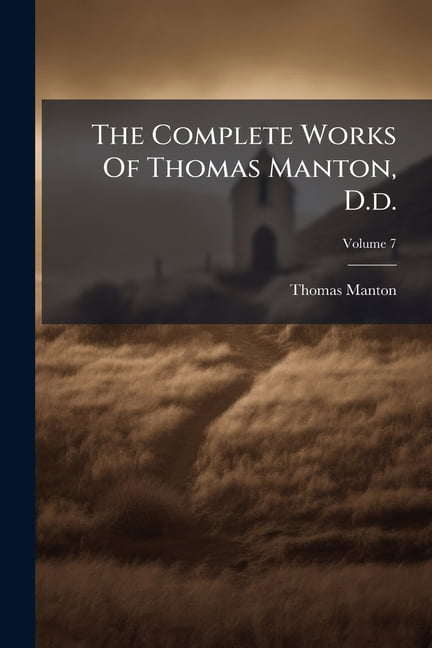 The Complete Works Of Thomas Manton, D.d., (Paperback) - Walmart.com