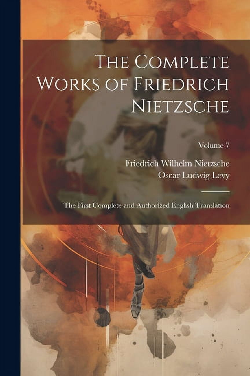 The Complete Works of Friedrich Nietzsche (Paperback) - Walmart.com The Complete Works of Friedrich Nietzsche (Paperback) - Walmart.com