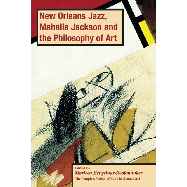The Complete Works of Hans Rookmaaker: New Orleans Jazz, Mahalia ...