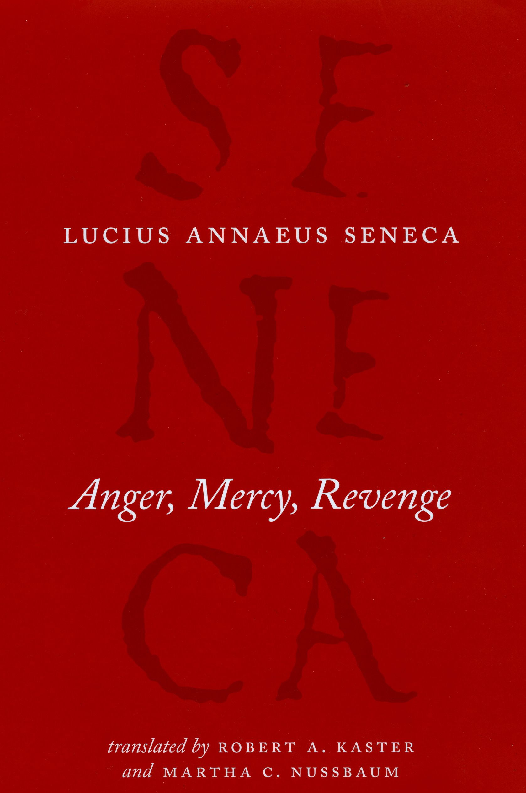 The Complete Works of Lucius Annaeus Seneca: Anger, Mercy, Revenge ...