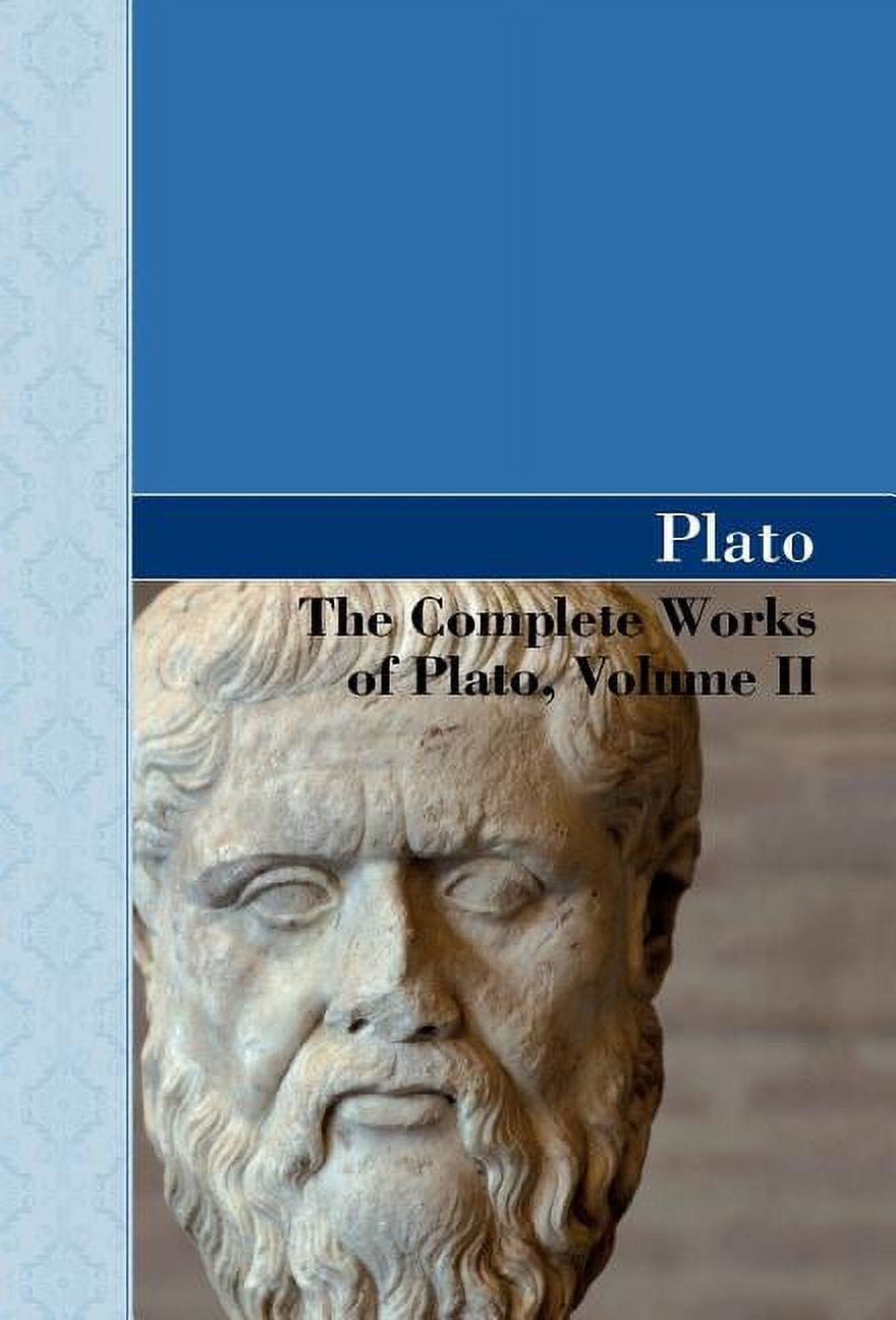 The Complete Works of Plato, Volume II (Hardcover) - Walmart.com