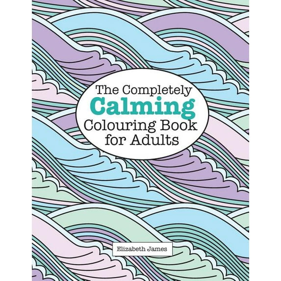 The Completely CALMING Colouring Book for Adults (Paperback) - Walmart.com