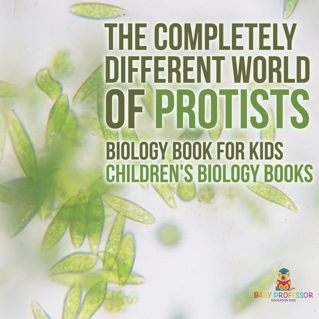The Completely Different World of Protists - Biology Book for Kids ...