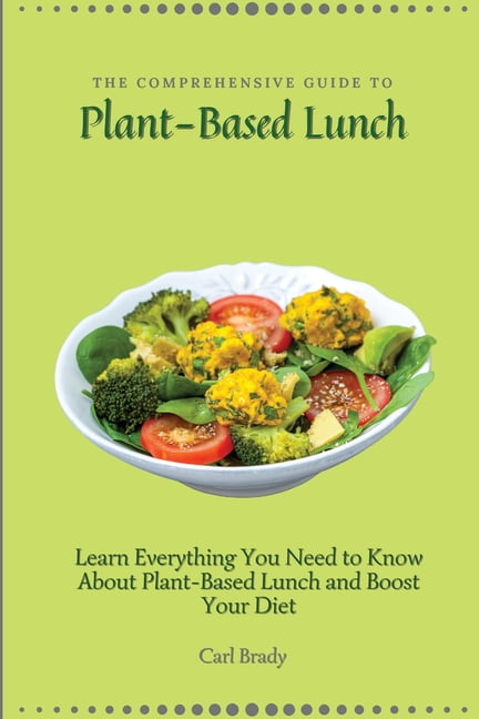 The Comprehensive Guide To Plant-Based Lunch - Walmart.com