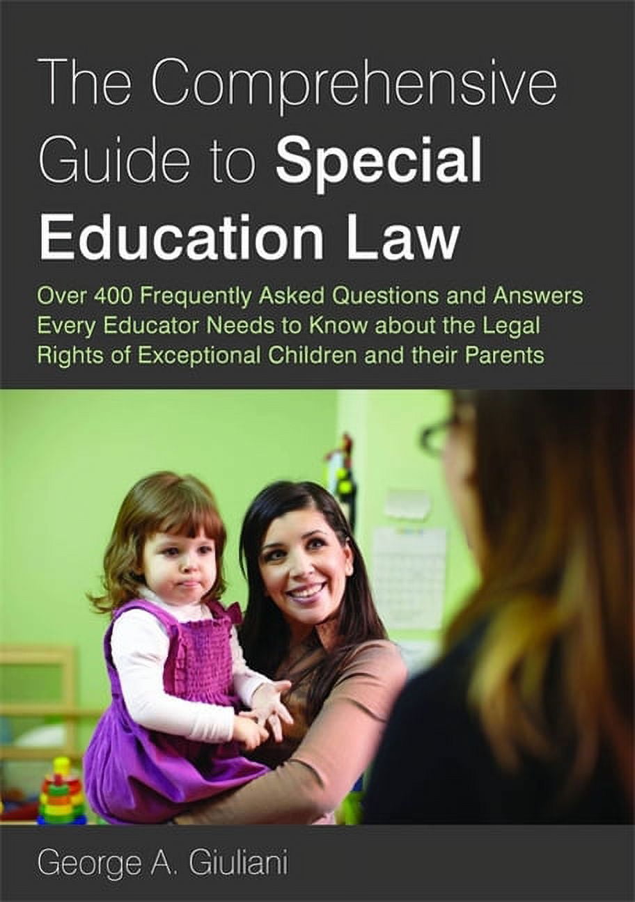 The Comprehensive Guide to Special Education Law: Answering Over 400 ...