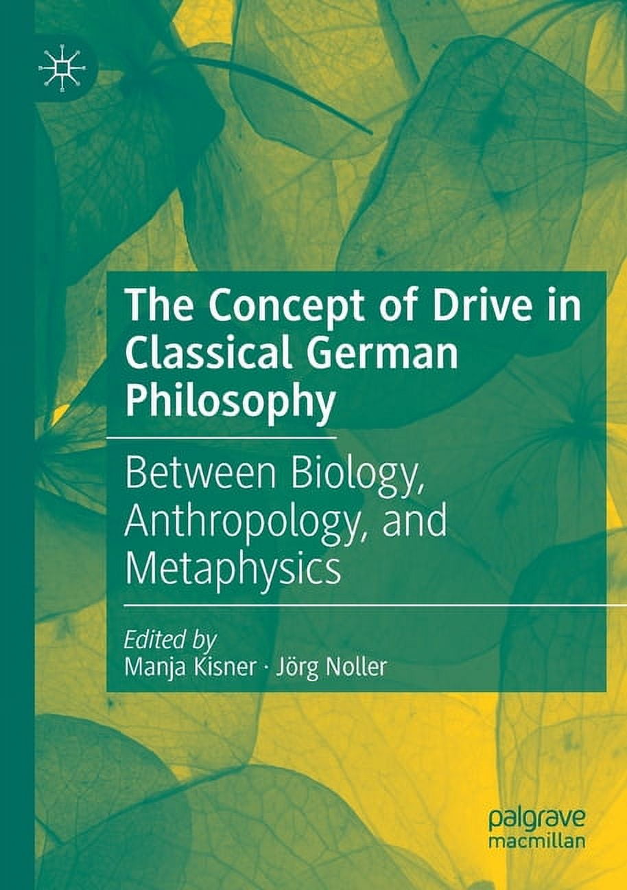 The Concept of Drive in Classical German Philosophy (Paperback) - Walmart.com