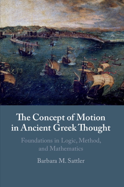 The Concept of Motion in Ancient Greek Thought: Foundations in Logic ...