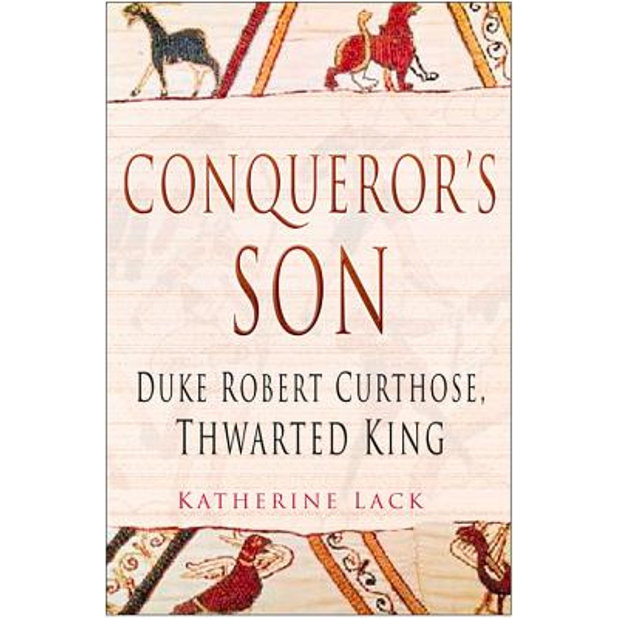 Pre-Owned The Conqueror's Son: Duke Robert Curthose, Thwarted King ...