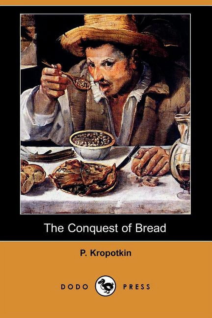 The Conquest of Bread (Dodo Press) (Paperback) - Walmart.com