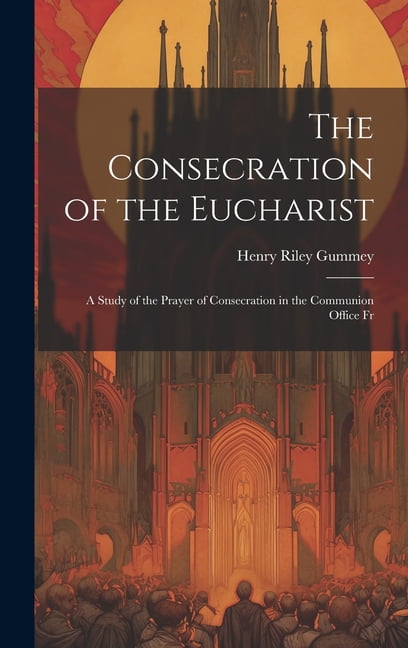 The Consecration of the Eucharist (Hardcover) - Walmart.com