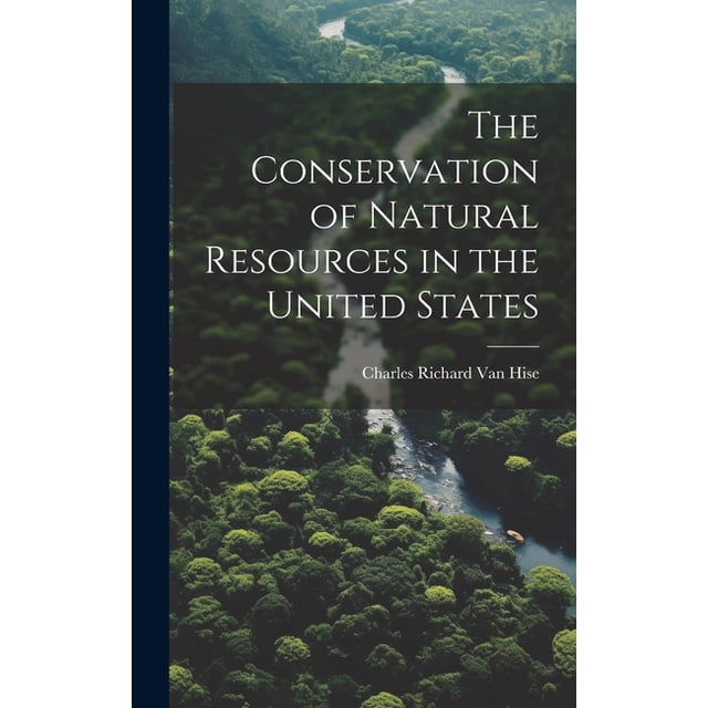The Conservation of Natural Resources in the United States, (Hardcover ...