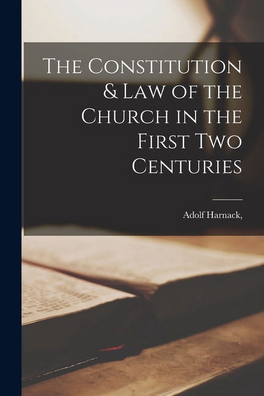 The Constitution & Law of the Church in the First two Centuries ...