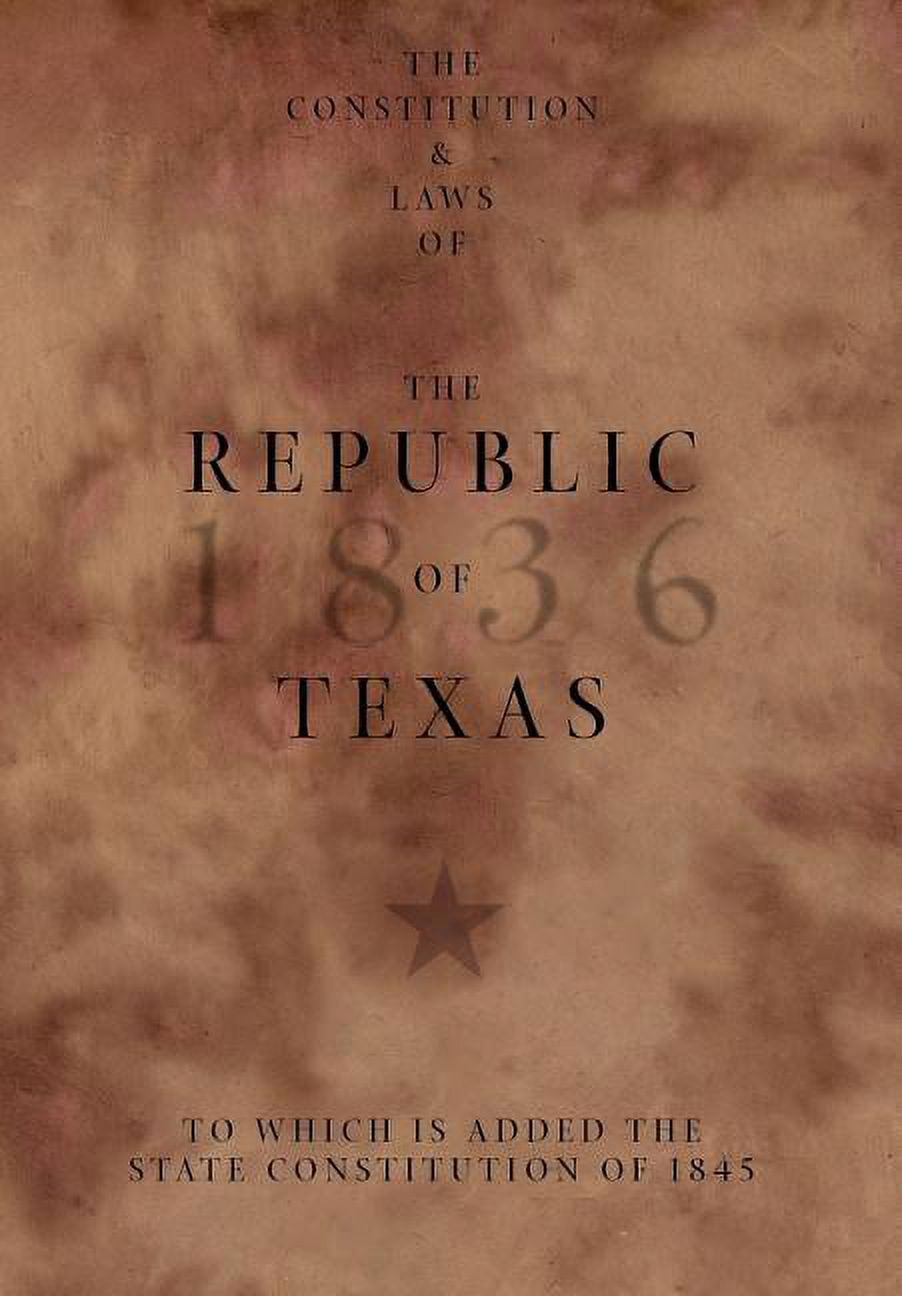 The Constitution and Laws of the Republic of Texas, to Which Is Added ...