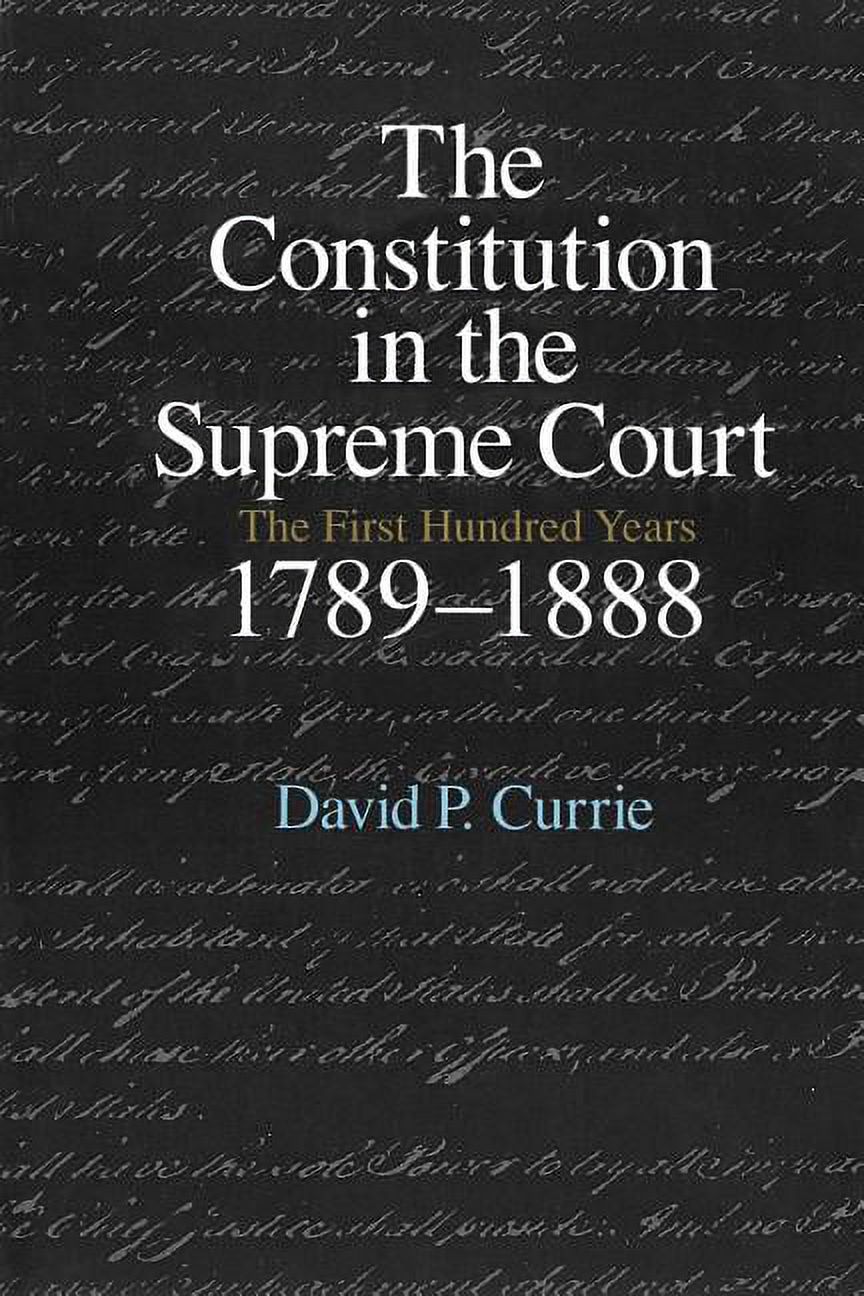 The Constitution in the Supreme Court: The First Hundred Years, 1789 ...