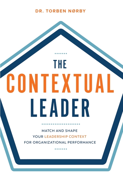 The Contextual Leader: Match and Shape Your Leadership Context for ...