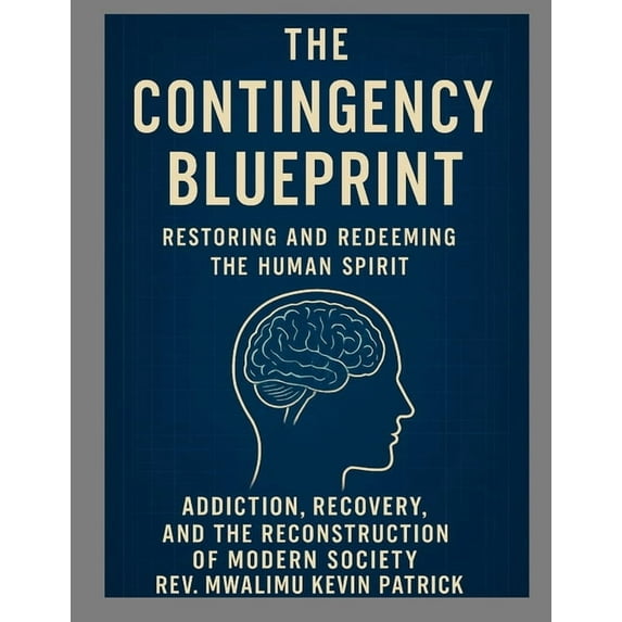 The Contingency Blueprint Restoring the Human Spirit Addiction Recovery ...